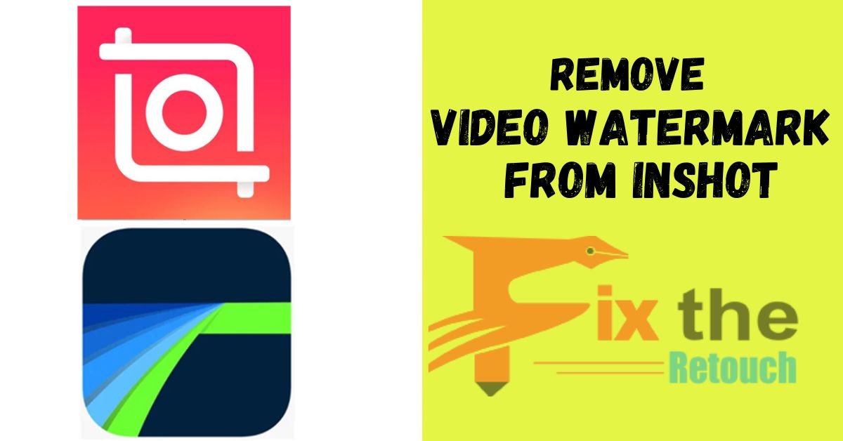 How to Remove Video Watermark from InShot?- Fix The Retouch - Fix The ...